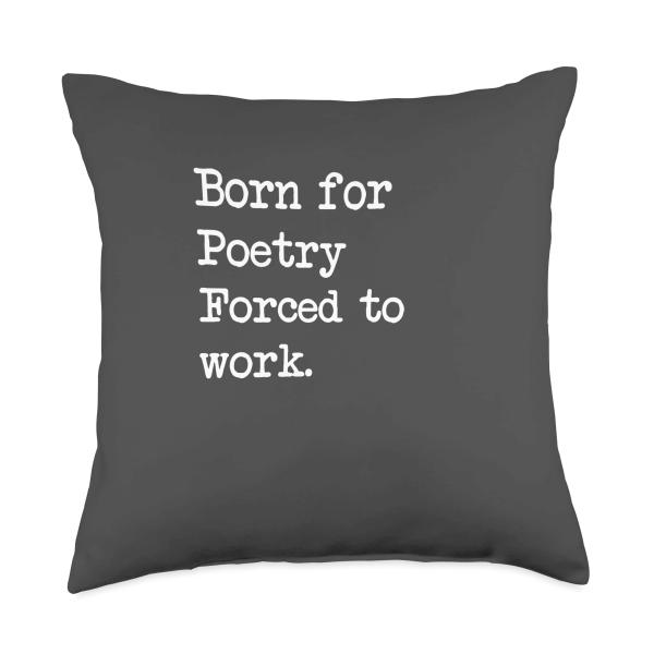 ・Treat yourself, or Give this Limited Edition Born for Poetry Forced to work Design as a perfect clothing outfit apparel...