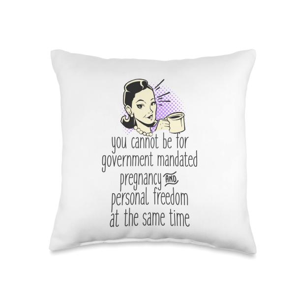 ・YOU CANNOT BE FOR GOVERNMENT MANDATED PREGNANCY ＆ PERSONAL FREEDOM AT THE SAME TIME. This sarcastic 1950s housewife spi...