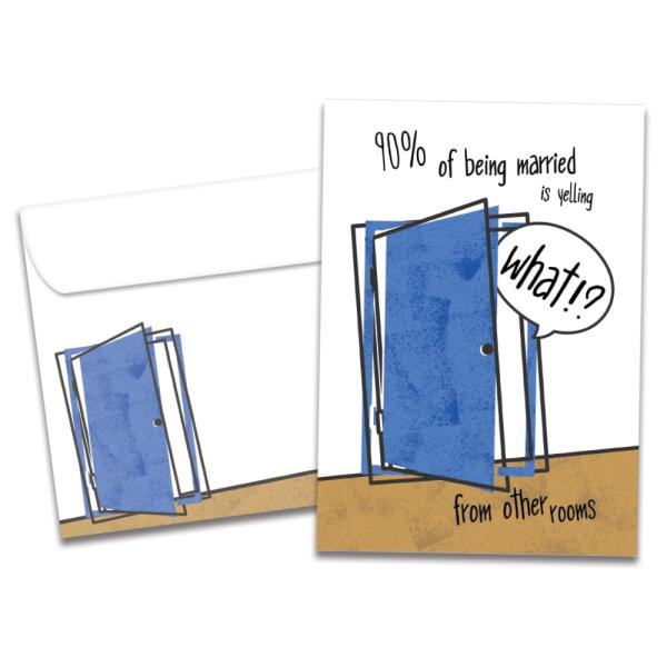 ・Inside Greeting: Happy birthday to my favorite person to yell "what" to | Cover Greeting: 90% of being married is yelli...