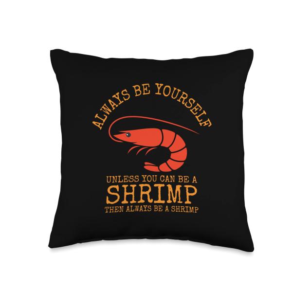 ・Always Be Yourself Unless You Can Be a Shrimp Then Always be a Shrimp・100% spun-polyester fabric・Double-sided print・Fil...
