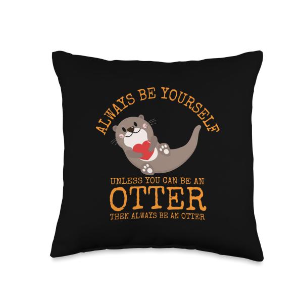 ・Humorous Otter Love design. Always Be Yourself Unless You Can Be an Otter Then Always be an Otter・100% spun-polyester f...