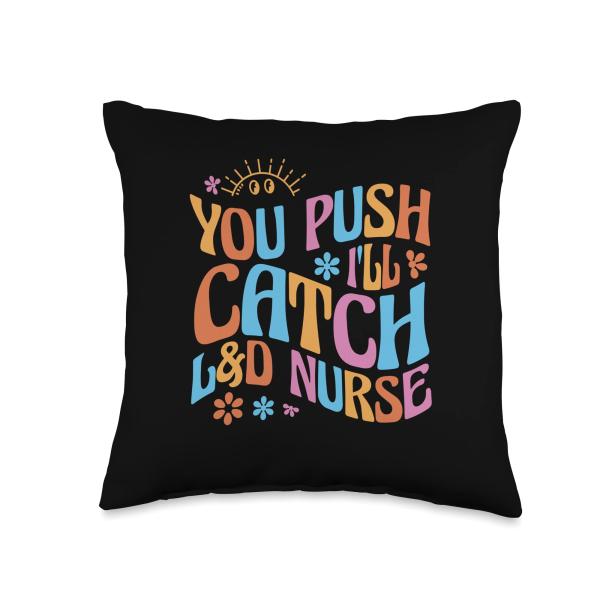 ・Labor ＆ Delivery Nurse design that reads: You Push I'll Catch L＆D Nurse.・Great for nurses who loves to care for mothers...