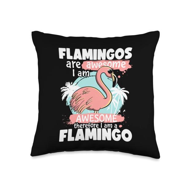 ・Flamingos are awesome, I'm awesome so I'm a flamingo is for those who want to be a flamingo, for those who want a flami...