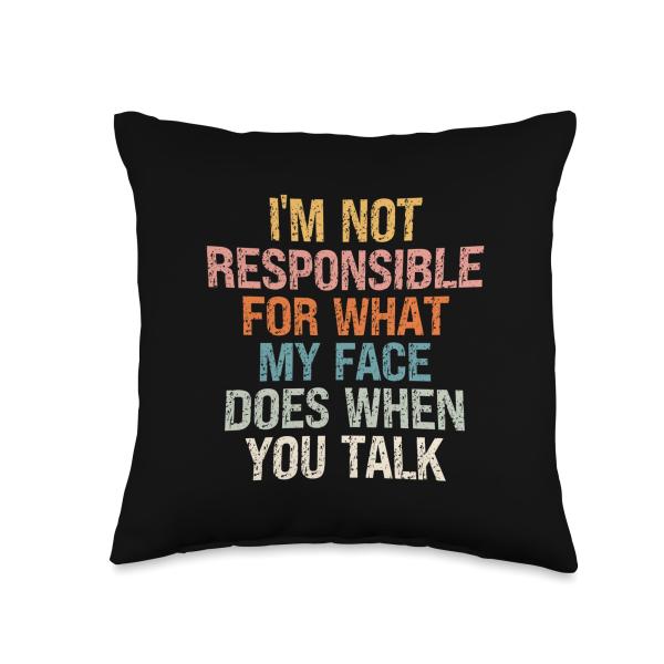 ・This "I'm Not Responsible For What My Face Does When You Talk" design is perfect for anyone who wants to have a laugh a...