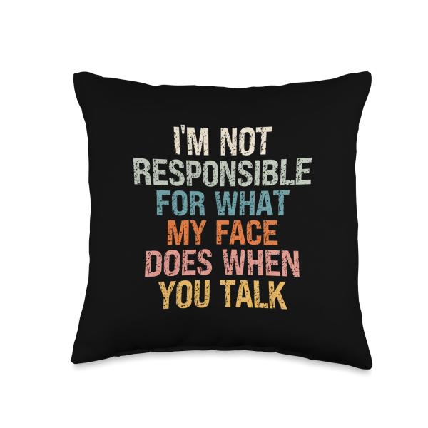 ・This "I'm Not Responsible For What My Face Does When You Talk" design is perfect for anyone who wants to have a laugh a...