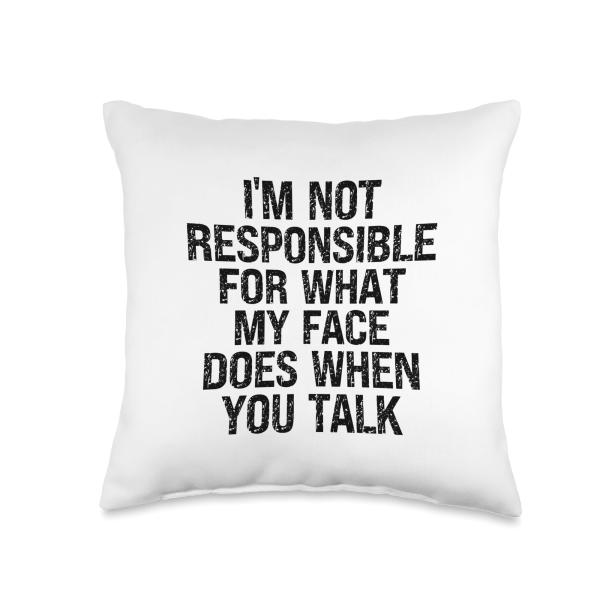 ・This "I'm Not Responsible For What My Face Does When You Talk" design is perfect for anyone who wants to have a laugh a...