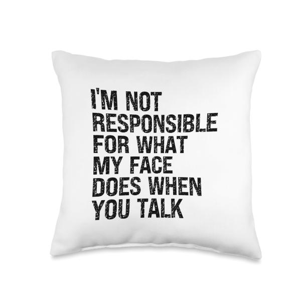 ・This "I'm Not Responsible For What My Face Does When You Talk" design is perfect for anyone who wants to have a laugh a...