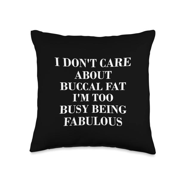 ・I don't care about buccal fat, I'm too busy being fabulous. You have beautiful natural cheeks, no matter how big and wh...