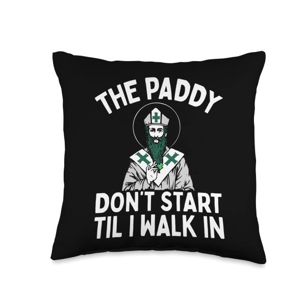 ・The Paddy Don't Start Til I Walk In, Get this funny The Paddy Don't Start Til I Walk In design, Perfect easy lazy DIY l...