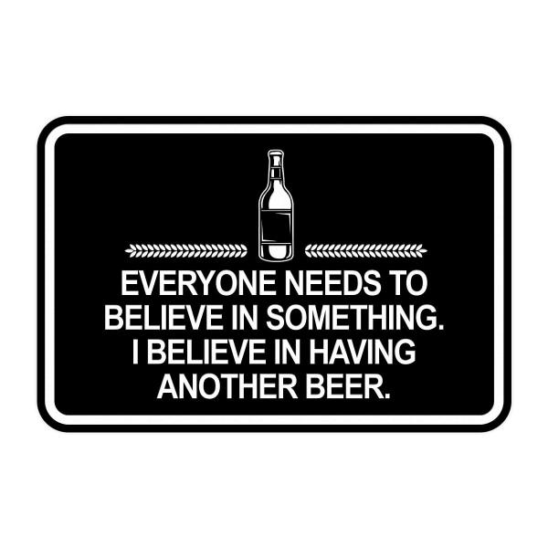 ・"Classic Framed Everyone Needs To Believe In Something. I Believe in Having Another Beer" Sign for your home, office, b...