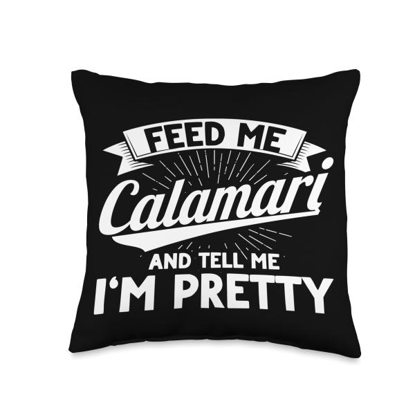 ・Feed Me Calamari And Tell Me Im Pretty Design for people who love food or the sea. Every seafood enthusiast who likes t...