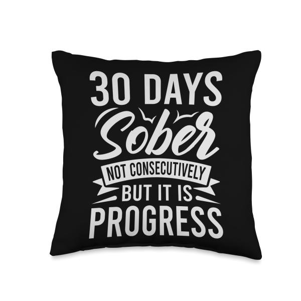 ・30 Days Sober Not Consecutively But It Is Progress・If you are funny and enjoy making people laugh. It's a great gift id...