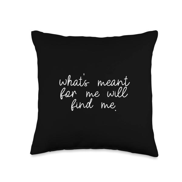 ・This manifestation themed graphic design says in cursive font What's Meant For Me Will Find Me. Great for anybody who w...
