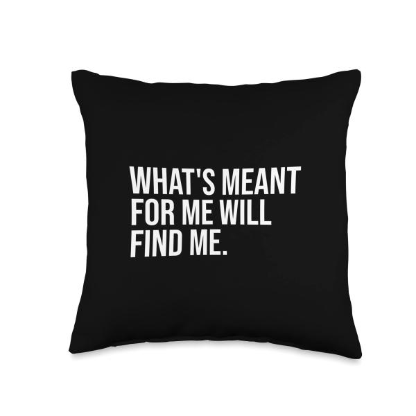 ・This manifestation themed graphic design says in big bold font What's Meant For Me Will Find Me. Great for anybody who ...