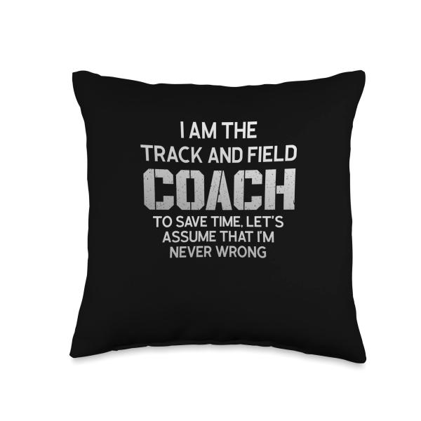 ・I Am The Track And Field Coach, To Save Time, Let's Just Assume That I'm Never Wrong is an awesome apparel for Sprint C...