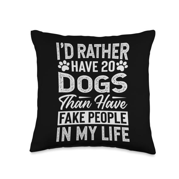 ・I'd Rather Have 20 Dogs Than Have Fake People In My Life・If you are funny and enjoy making people laugh. It's a great g...