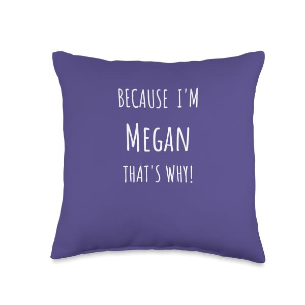 ・Because I'm Megan that's why! Funny surprise for every Megan. Make your friends smile with this funny slogan. Looking f...