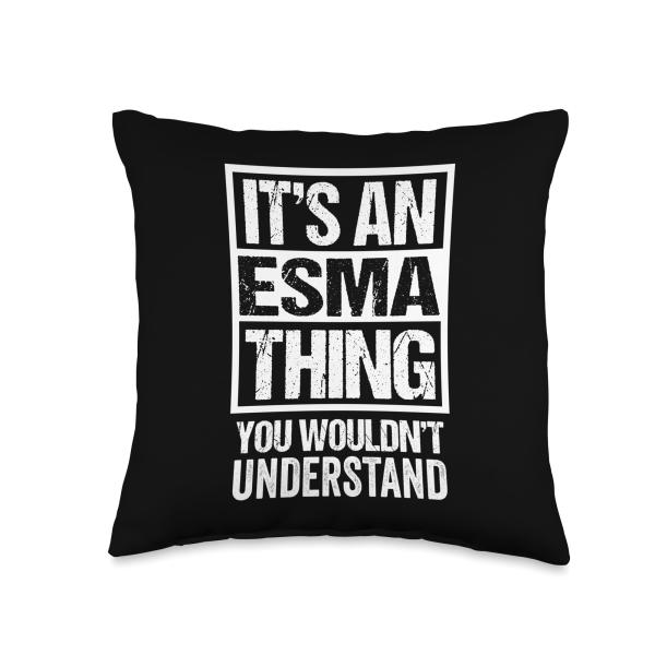 ・Your first name is Esma and you are different from the rest? Then this fun "It's An Esma Thing - You Wouldn't Understan...