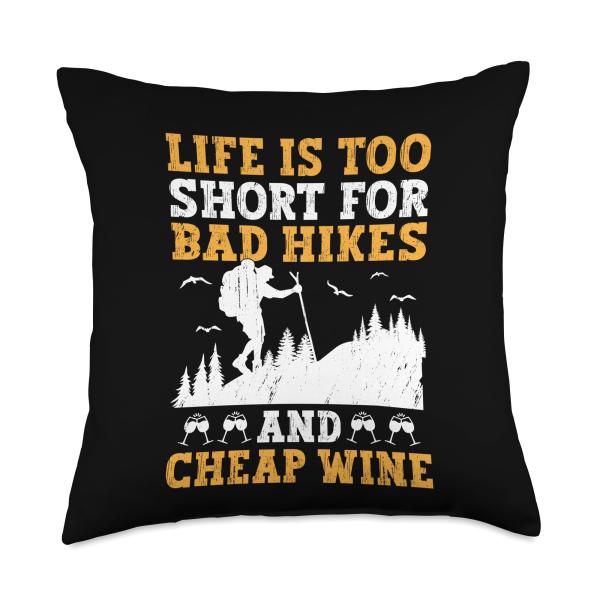 ・Life is too short for bad hikes and cheap wine. quote for hikers who love to drink while on a hike. If you love nature ...