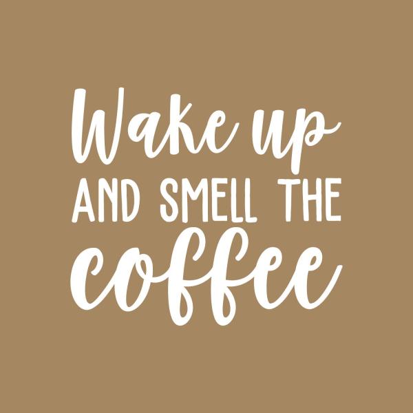 ・? Our high-quality vinyl adhesive decal quote "Wake Up And Smell The Coffee" comes in 19.5 inches by 22 inches. The pic...