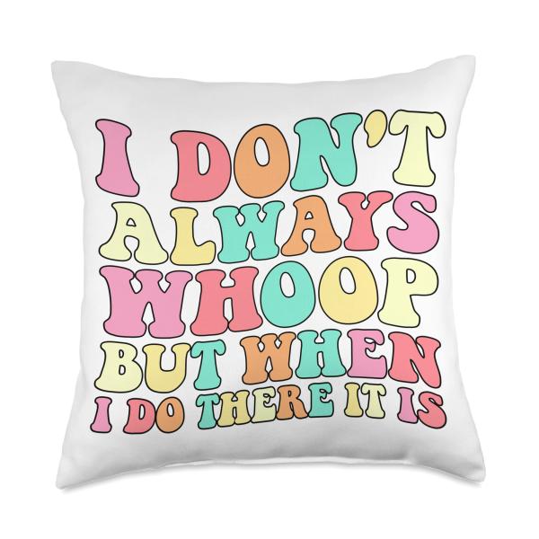 ・I Don't Always Whoop But When I Do There It Is Funny Sarcasm Quotes Funny Sarcastic Saying Sarcasm Quotes Trendy Quotes...