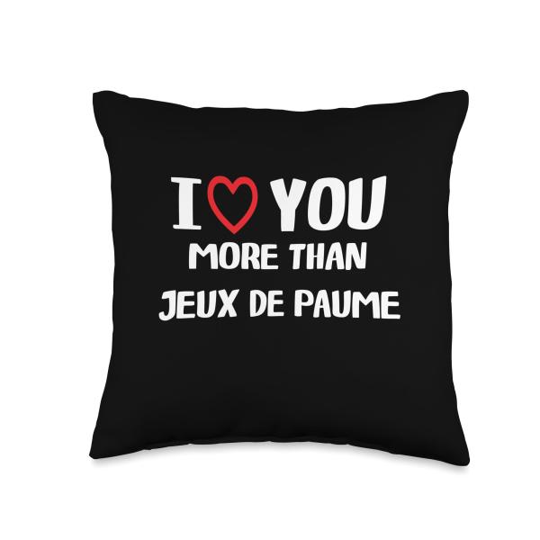 ・I love You more than Jeux de Paume Shirts Funny Christmas Gift for Women or Men. Perfect Gift for Dad, Mom, Brother, Si...