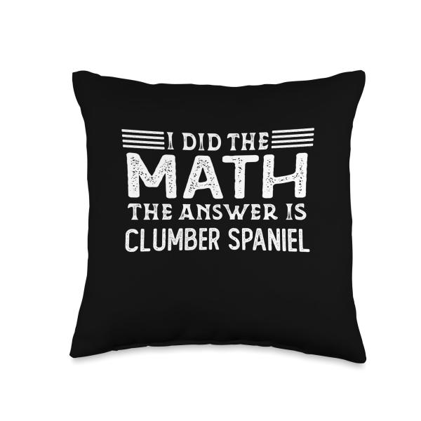 ・Funny I Did The Math The Answer Is Clumber Spaniel Funny Shirts for Teacher. Perfect gift for Christmas, Thanksgiving, ...