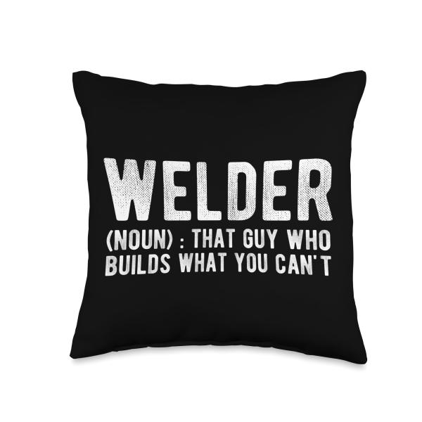 ・Welder (NOUN) : THAT GUY WHO BUILDS WHAT YOU CAN'T Welder Definition. Ideal for showcasing the unique skills of a welde...