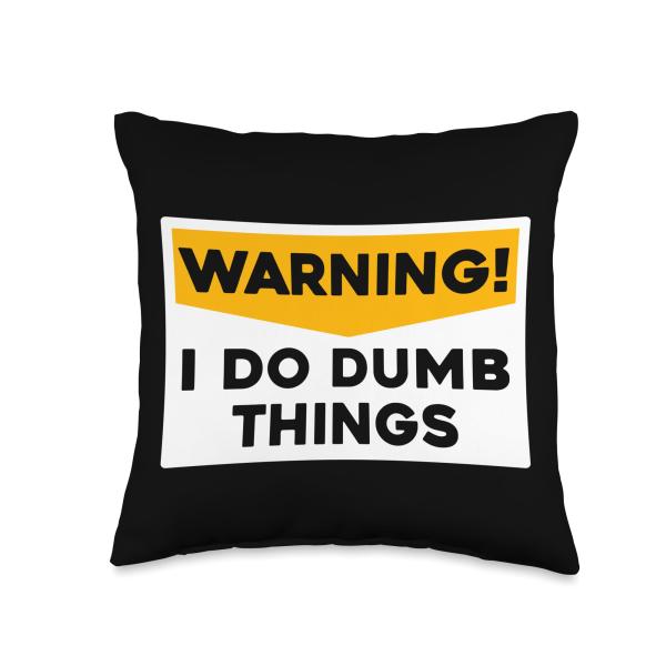 ・This design is perfect for anyone with a wild side. "Warning I Do Dumb Things" says it all. Great for the person who lo...