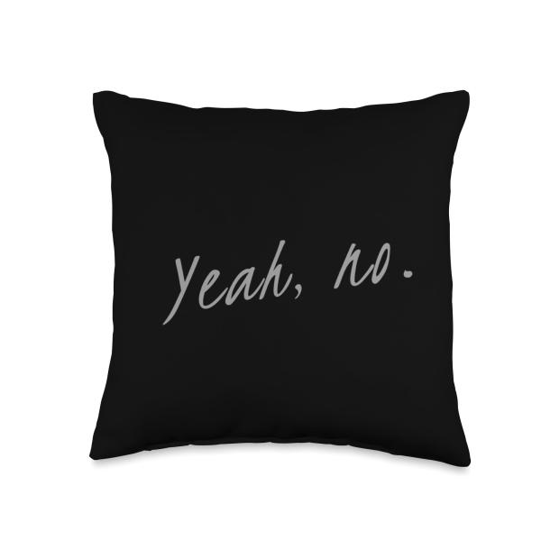 ・Here Is A Funny Text Quote Of Saying No Yeah No Saying No to Say Yes As Funny Yeah No Quotes For Sassy Funny People・Gra...