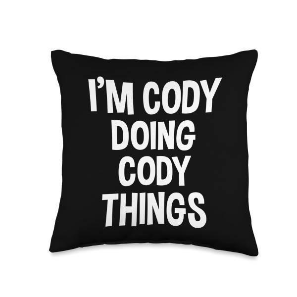 ・I'm Cody Doing Cody Things is a funny saying for men and boys. Perfect for Cody's birthday, Christmas, Fathers Day, ann...