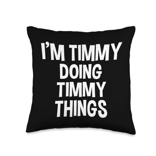 ・I'm Timmy Doing Timmy Things is a funny saying for men and boys. Perfect for Timmy's birthday, Christmas, Fathers Day, ...