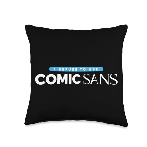 ・I Refuse to Use Comic Sans. Funny present for graphic artists, font designers, or calligraphers expressing a preference...