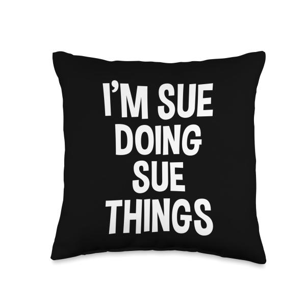 ・I'm Sue Doing Sue Things is a funny saying for women and girls. Perfect for Sue's birthday, Christmas, Mothers Day, ann...