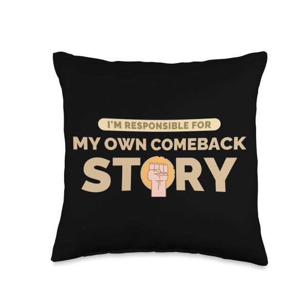・I'm Responsible For My Own Comeback Story. This is for anyone who likes to inspire or motivate others for self-empowerm...