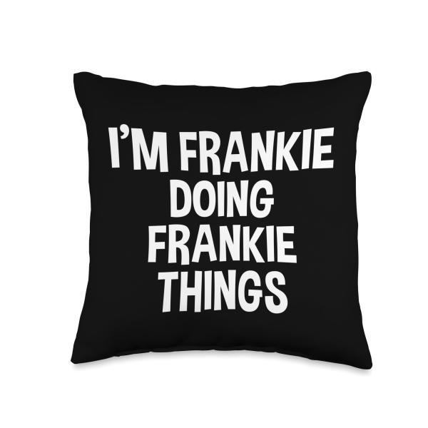 ・I'm Frankie Doing Frankie Things is a funny saying for men and boys. Perfect for Frankie's birthday, Christmas, Fathers...