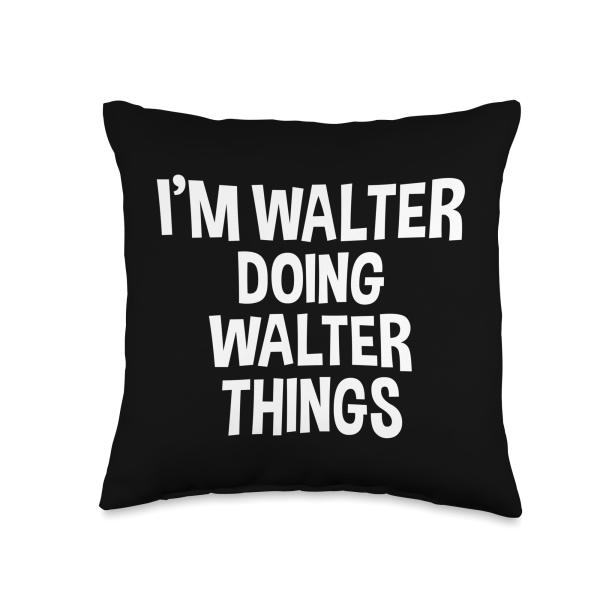 ・I'm Walter Doing Walter Things is a funny saying for men and boys. Perfect for Walter's birthday, Christmas, Fathers Da...