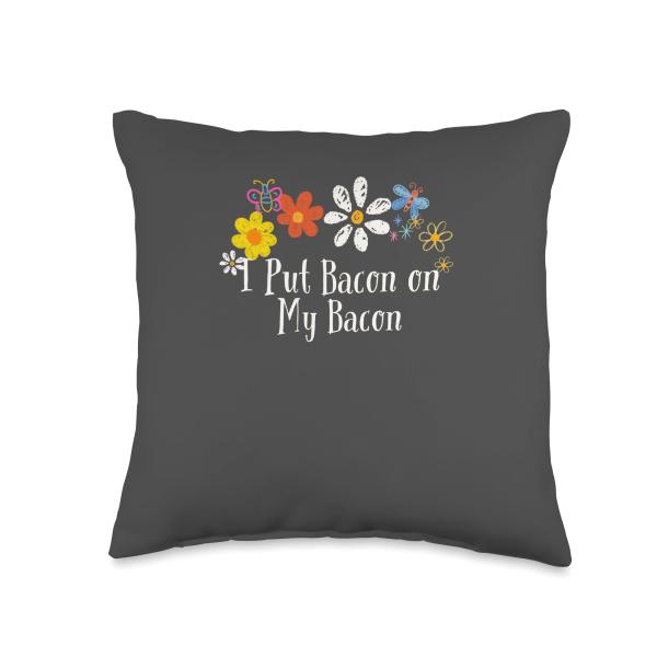 ・Funny I Put Bacon on My Bacon Saying Flowers graphic retro sarcastic pun quote art womens mens joke sarcasm jokes cute ...