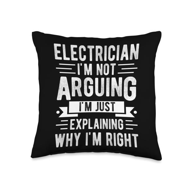 ・Electrician I'M NOT ARGUING I'M JUST EXPLAINING WHY I'M RIGHT Electrician Humor. Perfect for knowledgeable electricians...