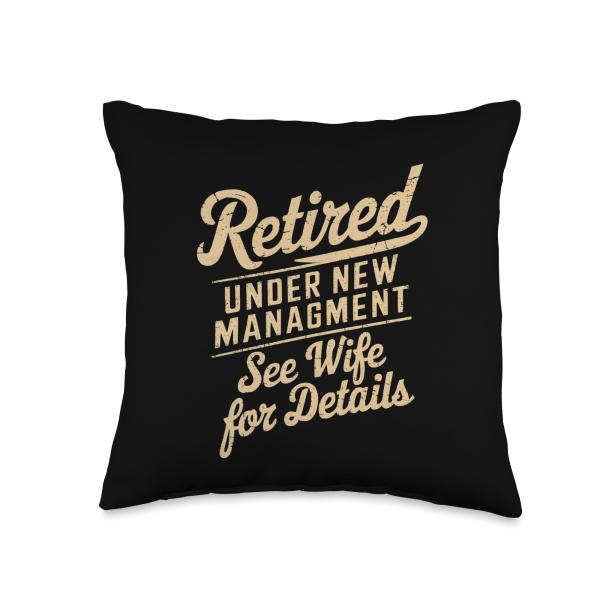 ・For Newly Retired Husbands: Celebrate your retirement with humor through the 'Retired Under New Management See Wife For...