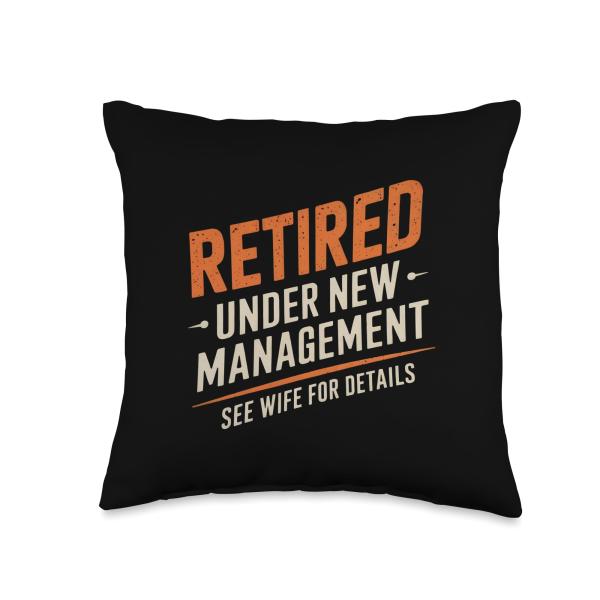 ・For Newly Retired Husbands: Celebrate your retirement with humor through the 'Retired Under New Management See Wife For...