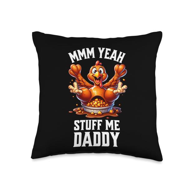 ・Funny Thanksgiving, Get this hilarious Mmm Yeah Stuff Me Daddy Turkey with moist gravy and stuffing, perfect dirty joke...