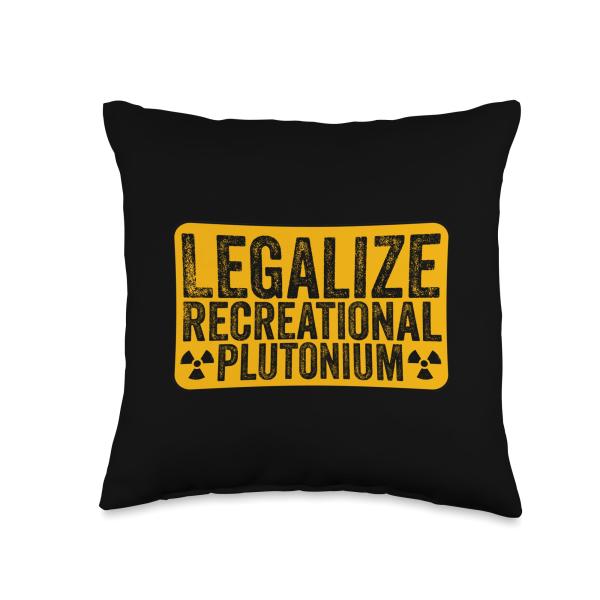 ・Legalize Recreational Plutonium - Are you looking for a matching design? Then you should buy this outstanding design! P...