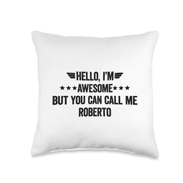 ・Hello I'm Awesome But You Can Call Me Roberto, Personalized First Name, Hello I'm Awesome Call Me Roberto. Funny Birthd...