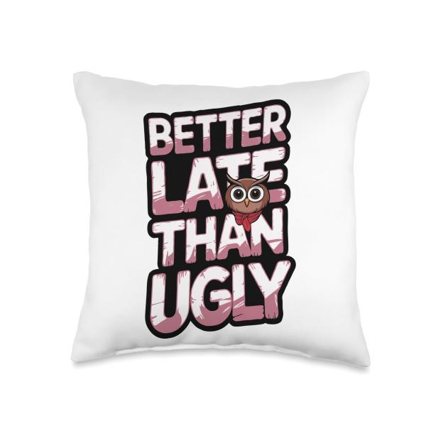 ・For those that know that looking good takes time, this shirt is your new wardrobe essential. "Better Late Than Ugly" is...