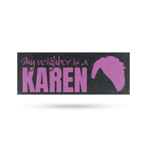 ・Decal Size: 24 Inch x 9 Inch・Add humor to your space with our "My Neighbor Is a Karen" decal, perfect for personal use ...
