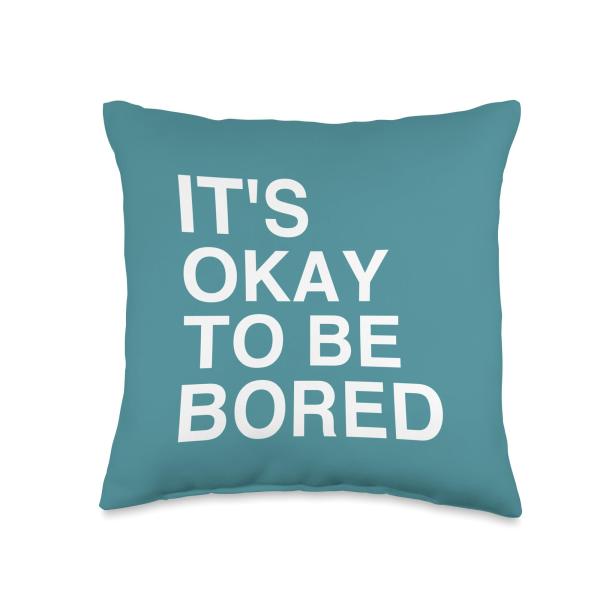 ・This design features a bold white layout with the phrase It's Okay To Be Bored. Perfect for anyone who values mindfulne...