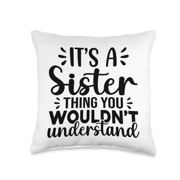 ・It's A Sister Thing You Wouldn't Understand Family Lover Pun. Great Idea For Those Into Their Inspirational Quotes, Inf...