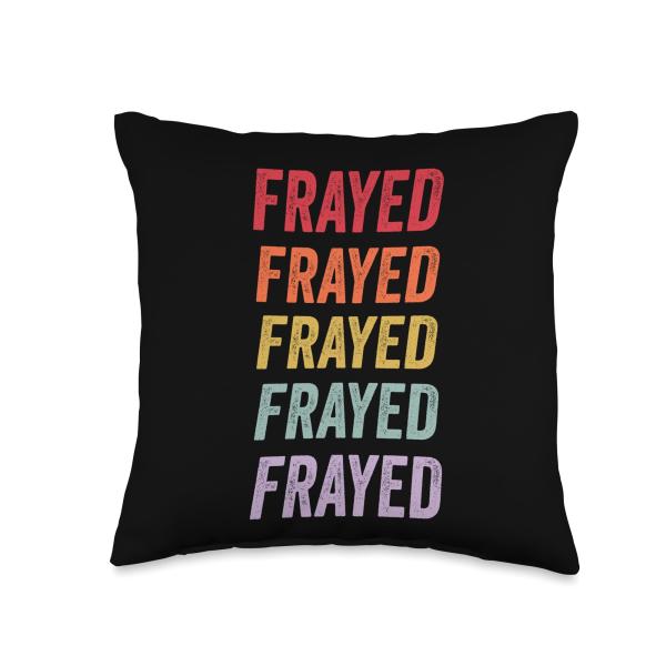 ・This says "Frayed" and makes a perfect gift for Frayed Lovers.・The designs repeats the word Frayed, boldly displaying i...