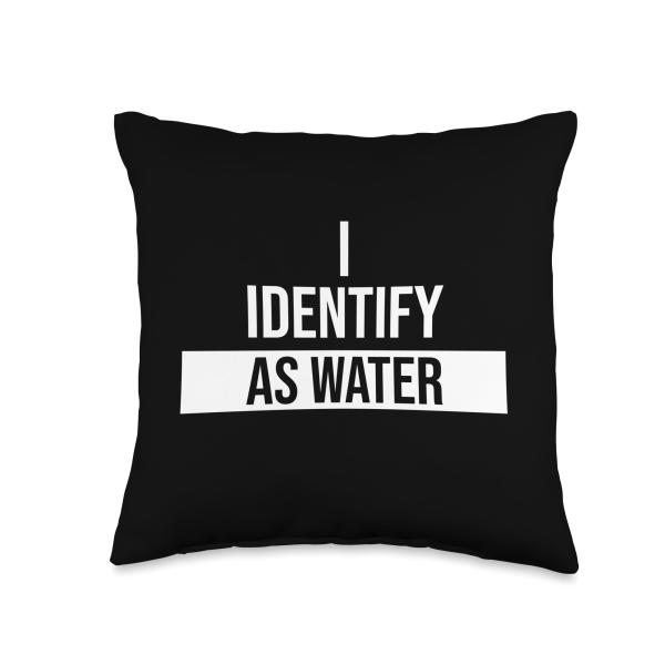 ・I Identify as Water sign I identify as a water drink cozy.Beer I identify as water.Might water be might be vodka.Funny ...